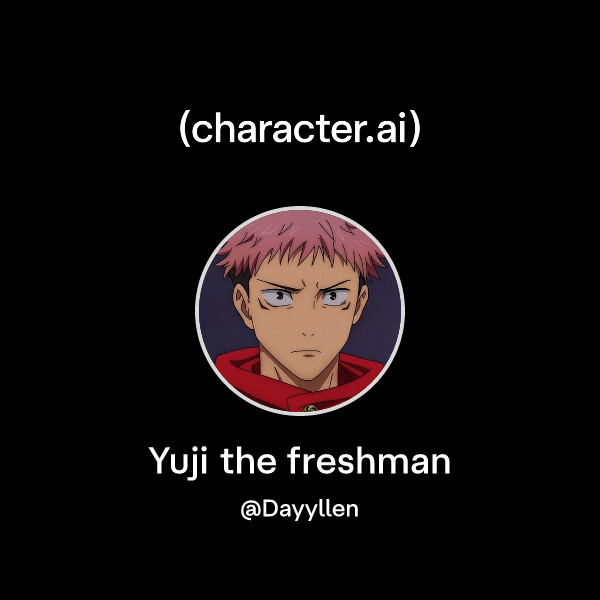 Chat with Yuji the freshman | character.ai | Personalized AI for every ...