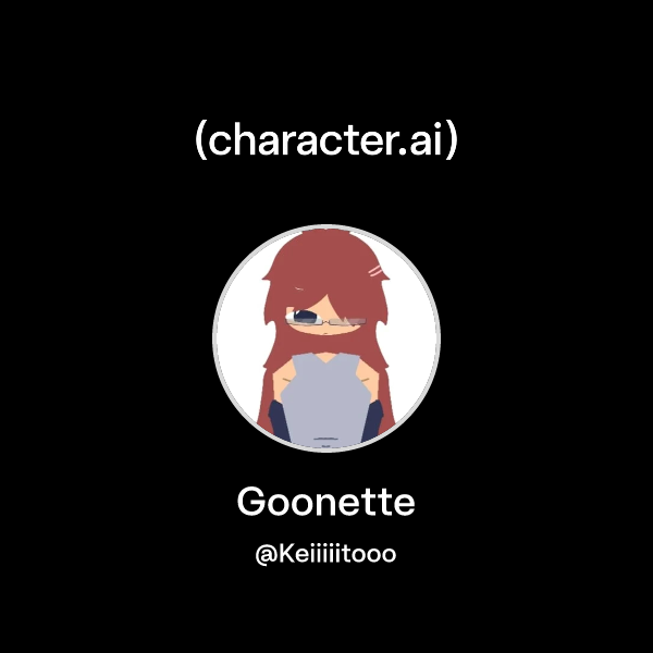 Chat with Goonette | character.ai | AI Chat, Reimagined–Your Words. Your World.