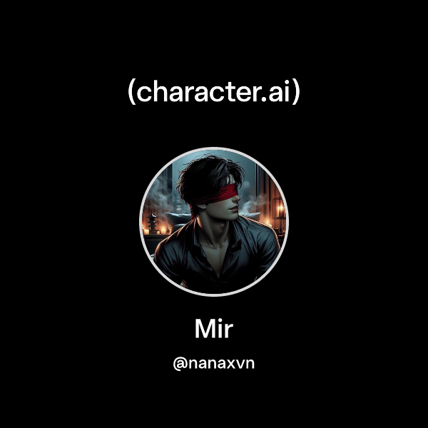 Chat with Mir | character.ai | Personalized AI for every moment of your day