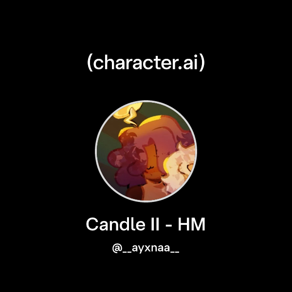 Chat with Candle II - HM | character.ai | AI Chat, Reimagined–Your ...