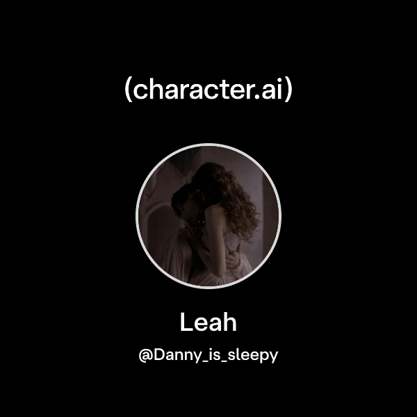 Chat with Leah | character.ai | AI Chat, Reimagined–Your Words. Your World.