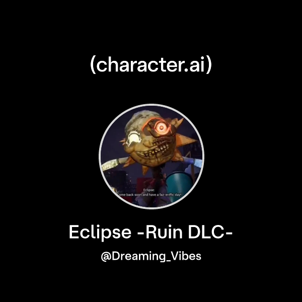 Chat with Eclipse -Ruin DLC- | character.ai | Personalized AI for every ...