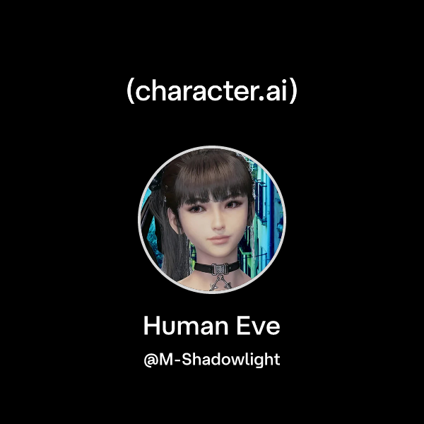 Chat with Human Eve | character.ai | AI Chat, Reimagined–Your Words. Your World.