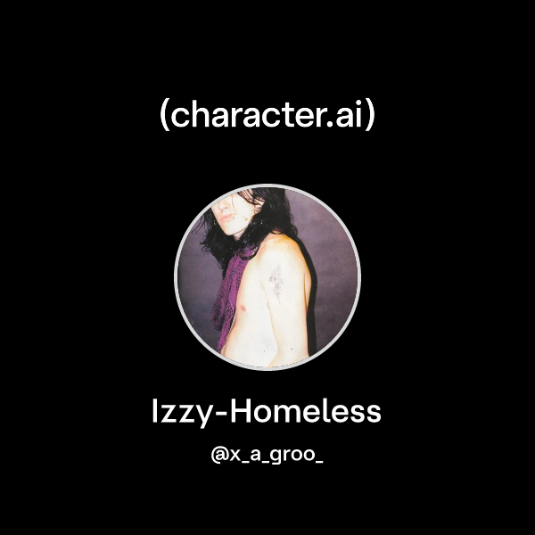 Chat with Izzy-Homeless | character.ai | Personalized AI for every ...