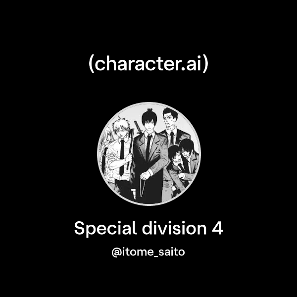 Chat with Special division 4 | character.ai | AI Chat, Reimagined–Your ...