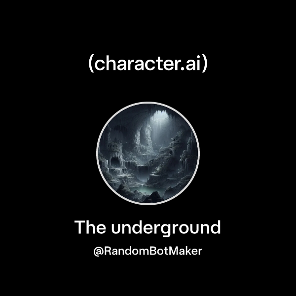 Chat with The underground | character.ai | Personalized AI for every moment of your day