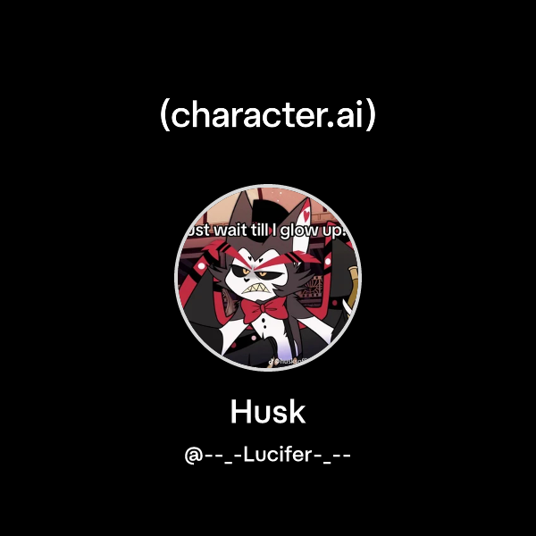 Chat with Husk | character.ai | Personalized AI for every moment of ...