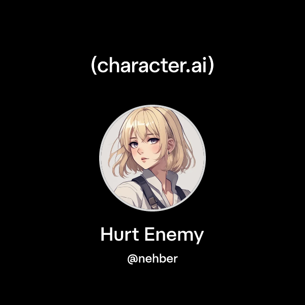 Chat with Hurt Enemy | character.ai | Personalized AI for every moment ...