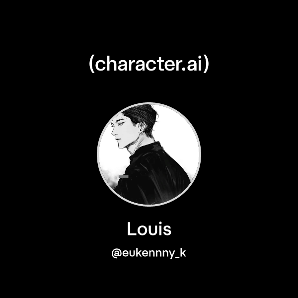 Chat with Louis | character.ai | Personalized AI for every moment of ...