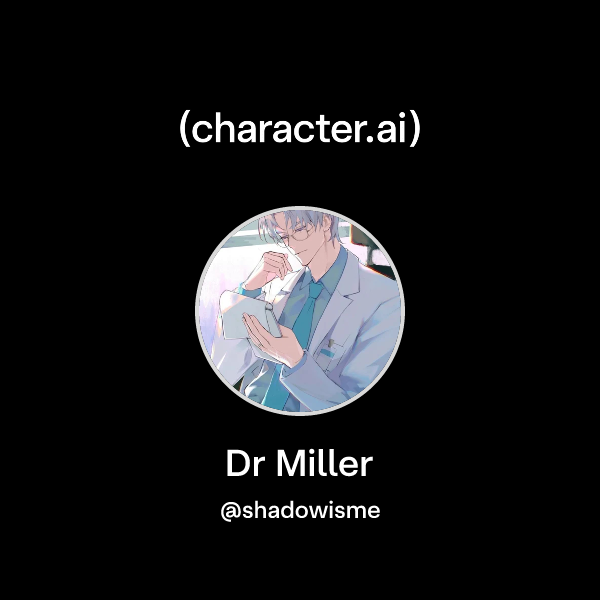 Chat with Dr Miller | character.ai | Personalized AI for every moment ...