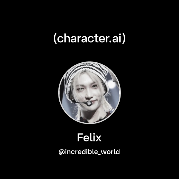 Chat with Felix | character.ai | Personalized AI for every moment of your day