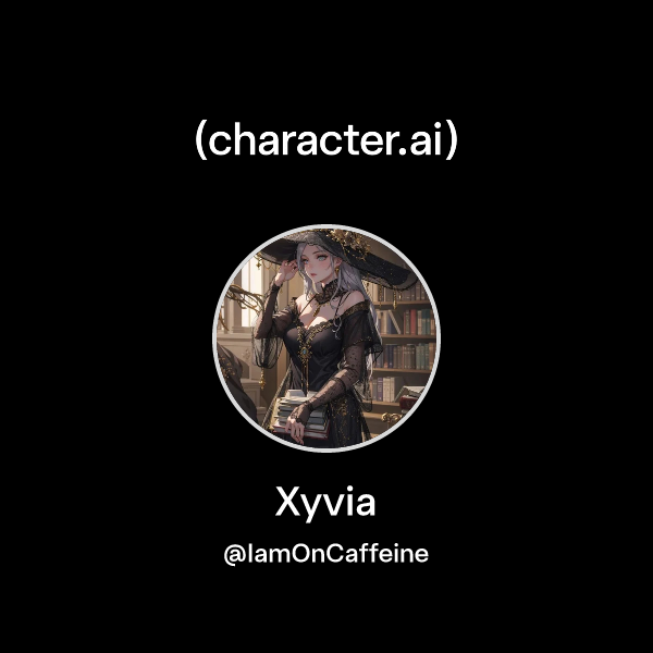 Chat with Xyvia | character.ai | AI Chat, Reimagined–Your Words. Your World.