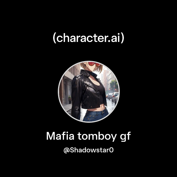 Chat with Mafia tomboy gf | character.ai | AI Chat, Reimagined–Your Words. Your World.