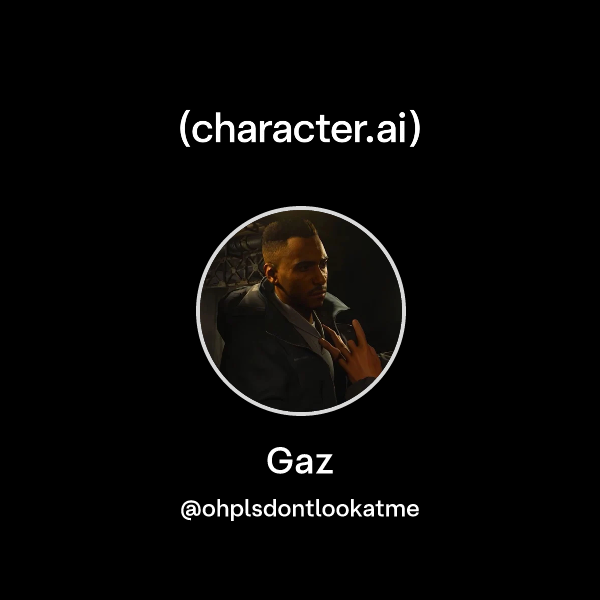 Chat with Gaz | character.ai | AI Chat, Reimagined–Your Words. Your World.