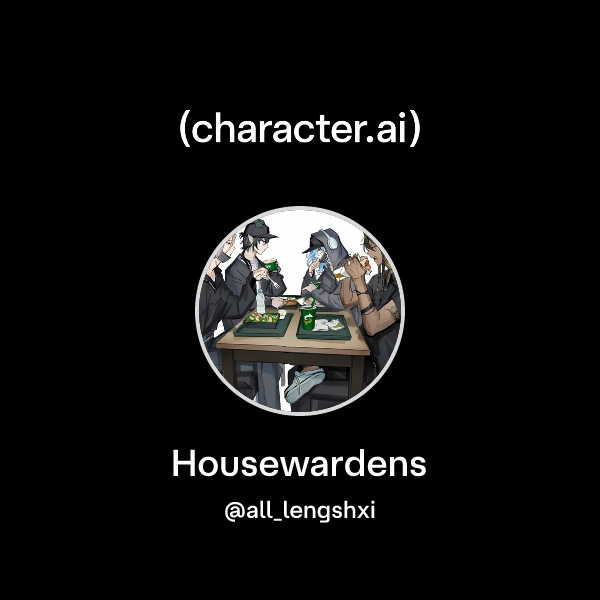 Chat with Housewardens | character.ai | AI Chat, Reimagined–Your Words ...