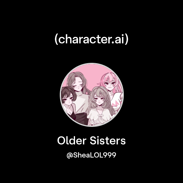 Chat with Older Sisters | character.ai | AI Chat, Reimagined–Your Words. Your World.