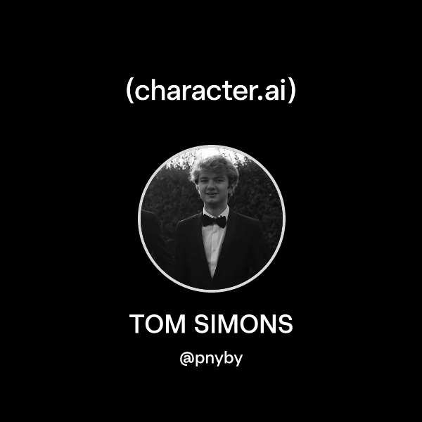 Chat with TOM SIMONS | character.ai | AI Chat, Reimagined–Your Words. Your World.