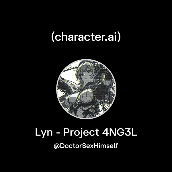 Chat with Lyn - Project 4NG3L | character.ai | AI Chat, Reimagined–Your ...