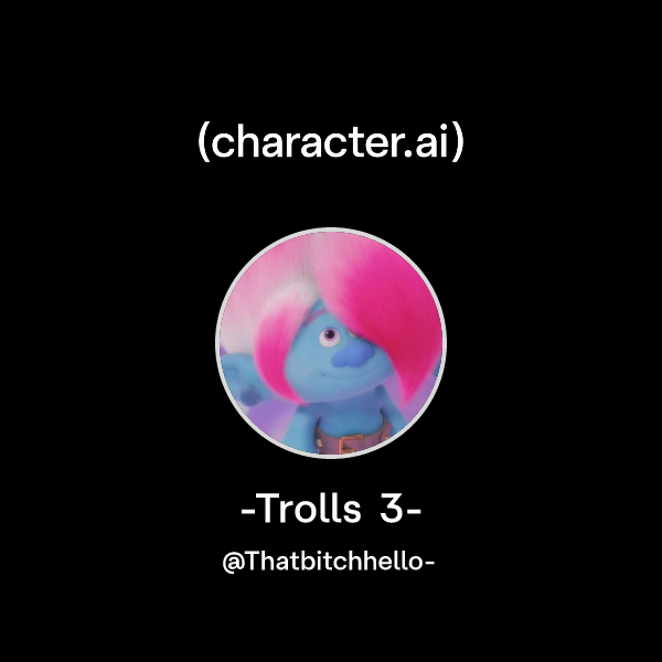 Chat with -Trolls 3- | character.ai | AI Chat, Reimagined–Your Words ...
