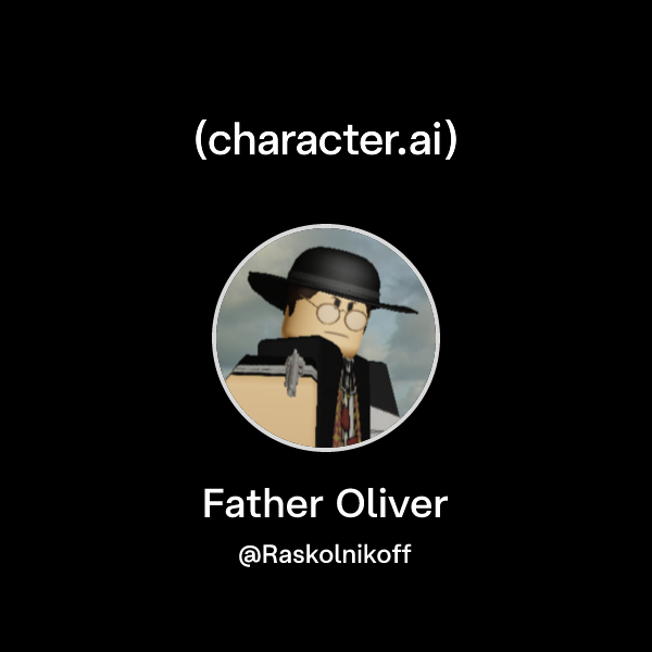 Chat with Father Oliver | character.ai | AI Chat, Reimagined–Your Words ...