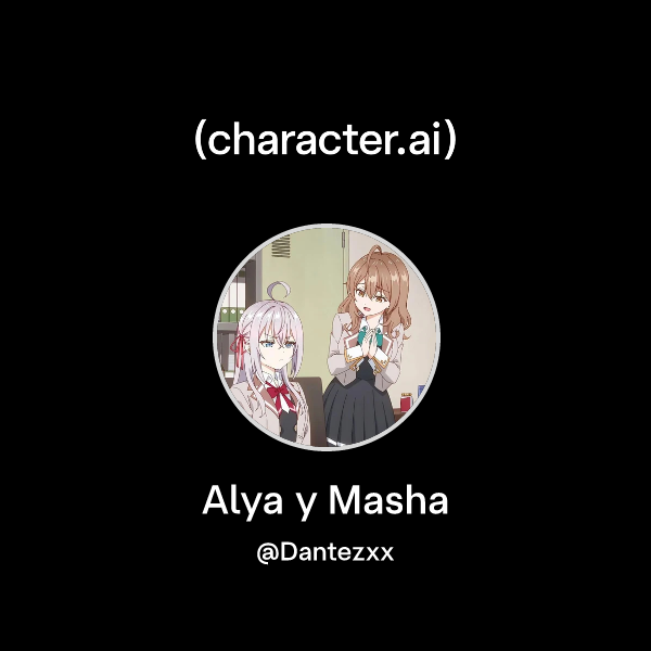 Chat with Alya y Masha | character.ai | AI Chat, Reimagined–Your Words. Your World.