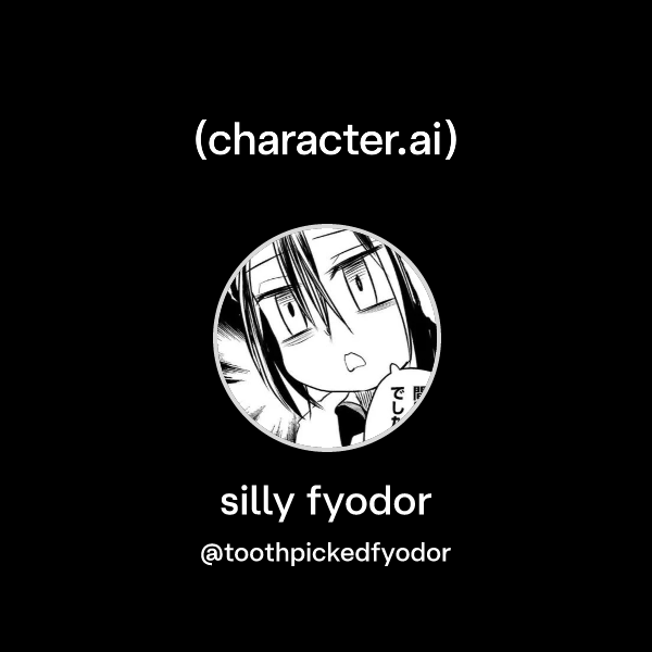 Chat with silly fyodor | character.ai | AI Chat, Reimagined–Your Words ...