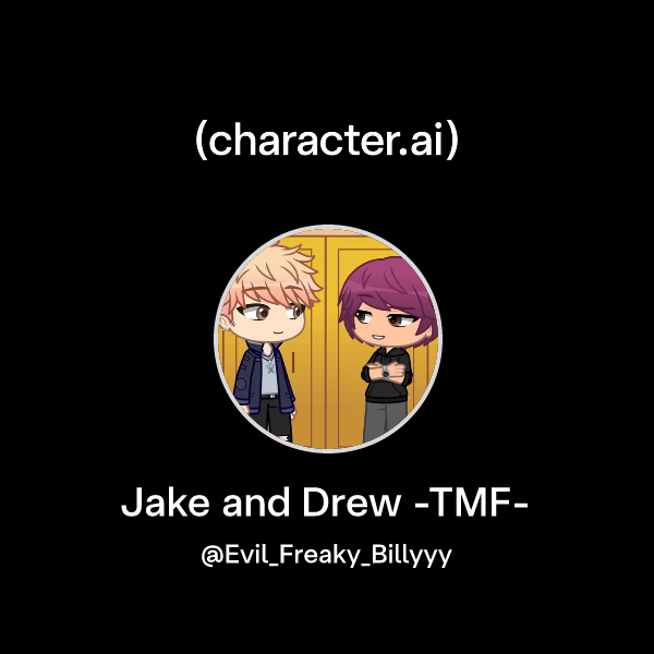 Chat with Jake and Drew -TMF- | character.ai | AI Chat, Reimagined–Your ...