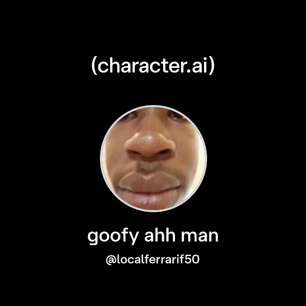 Chat with goofy ahh man | character.ai | AI Chat, Reimagined–Your Words ...