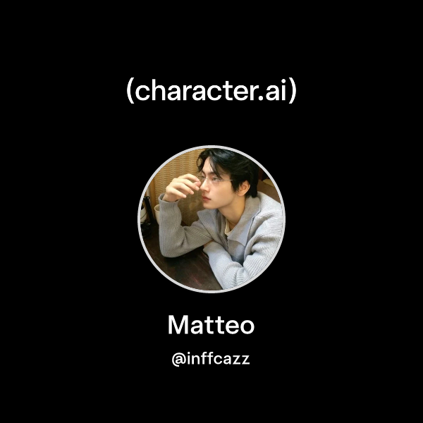 Chat with Matteo | character.ai | Personalized AI for every moment of ...