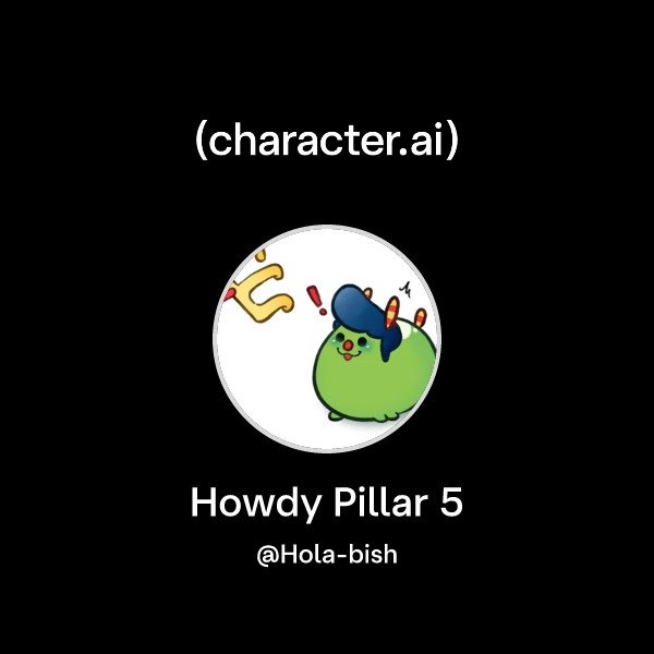 Chat with Howdy Pillar 5 | character.ai | Personalized AI for every ...