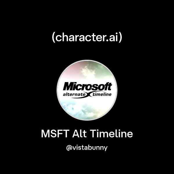 Chat with MSFT Alt Timeline | character.ai | AI Chat, Reimagined–Your Words. Your World.