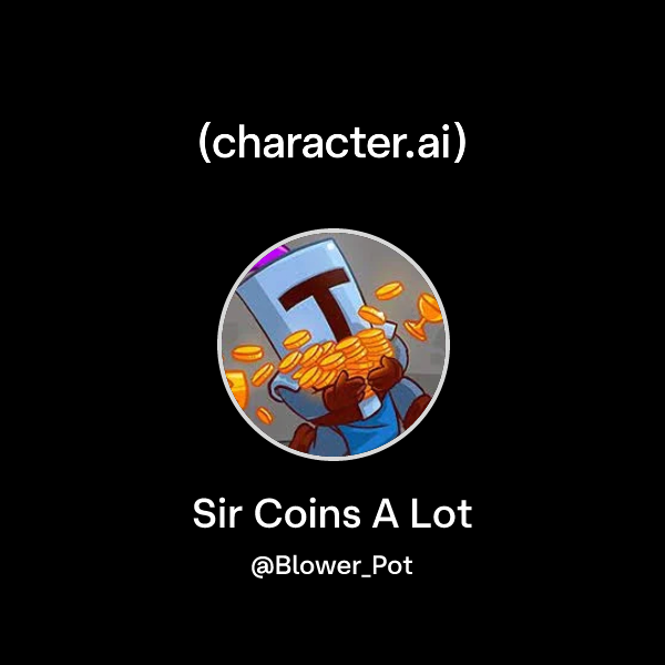 Chat with Sir Coins A Lot | character.ai | AI Chat, Reimagined–Your ...