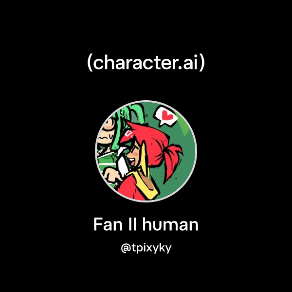 Chat with Fan II human | character.ai | AI Chat, Reimagined–Your Words ...