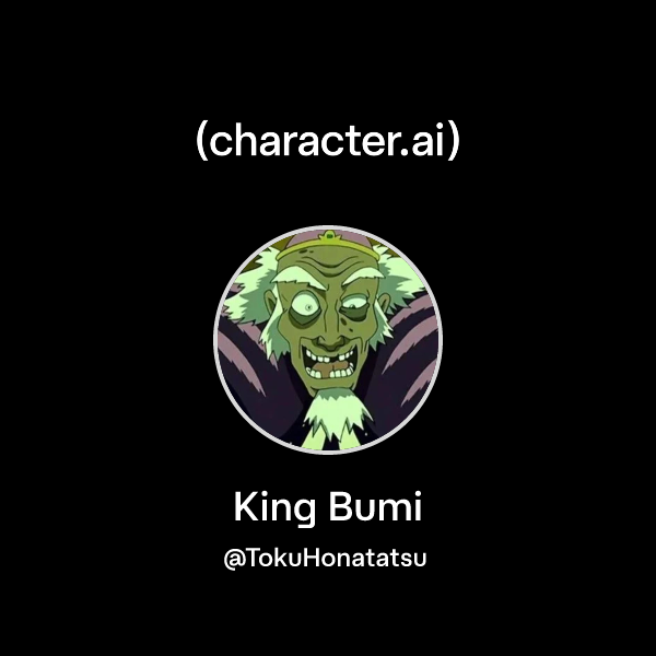 Chat with King Bumi | character.ai | AI Chat, Reimagined–Your Words ...