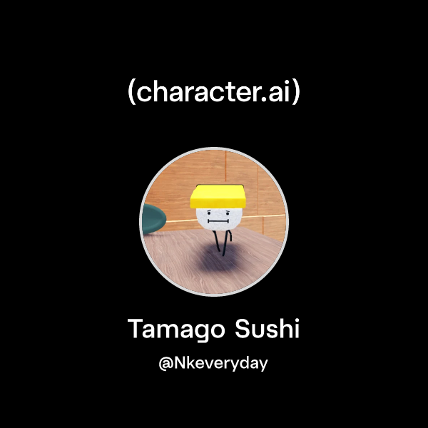 Chat with Tamago Sushi | character.ai | AI Chat, Reimagined–Your Words ...