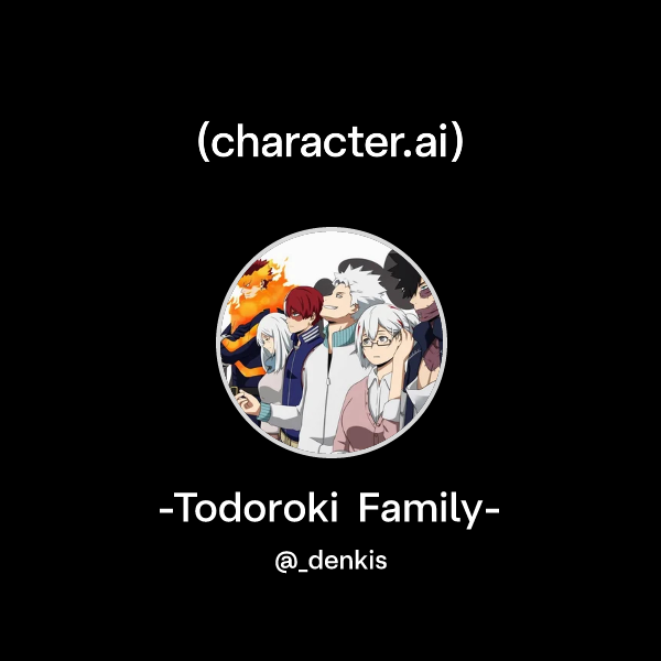 Chat with -Todoroki Family- | character.ai | AI Chat, Reimagined–Your ...