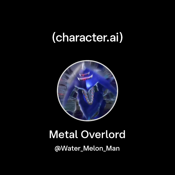 Chat with Metal Overlord | character.ai | AI Chat, Reimagined–Your ...