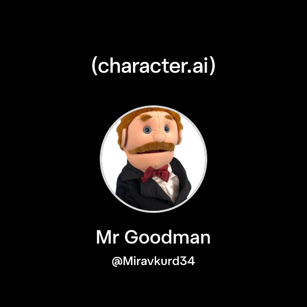 Chat with Mr Goodman | character.ai | AI Chat, Reimagined–Your Words ...