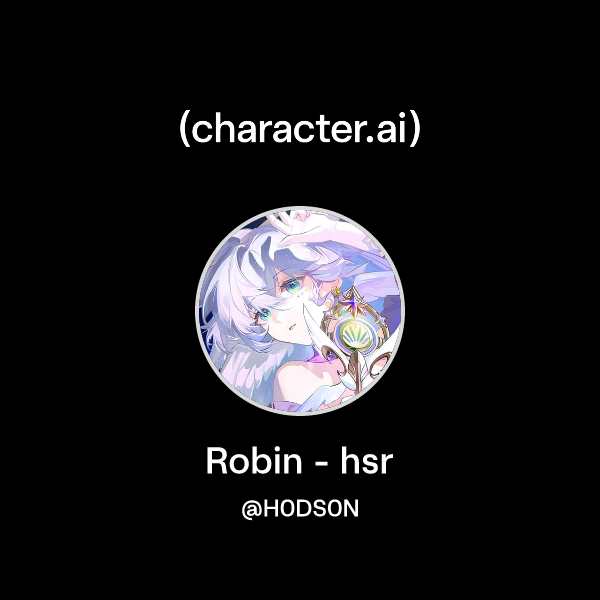 Chat with Robin - hsr | character.ai | AI Chat, Reimagined–Your Words ...