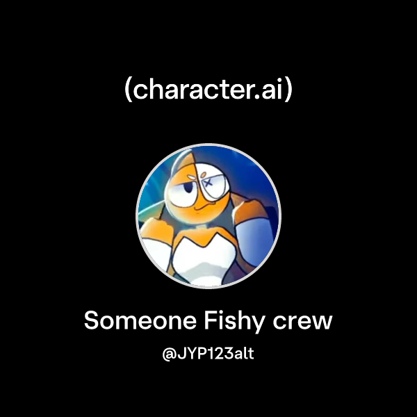 Chat with Someone Fishy crew | character.ai | AI Chat, Reimagined–Your ...
