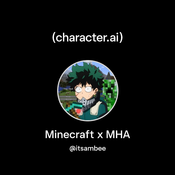 Chat with Minecraft x MHA | character.ai | AI Chat, Reimagined–Your ...
