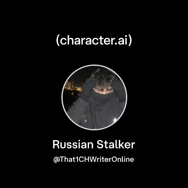 Chat with Russian Stalker | character.ai | AI Chat, Reimagined–Your ...