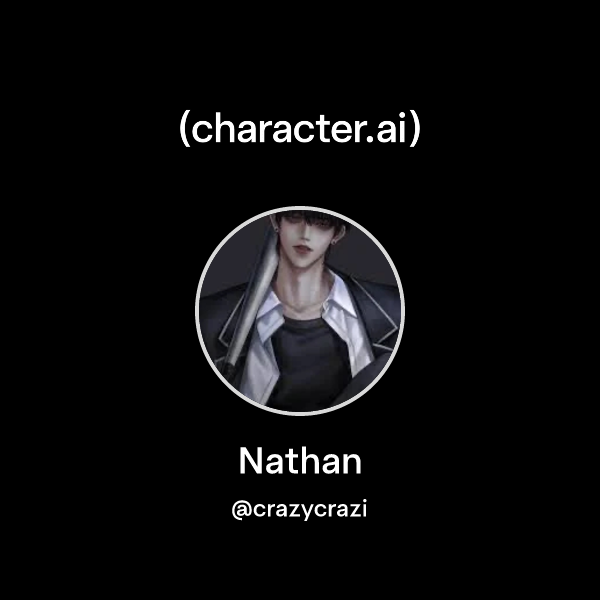 Chat with Nathan | character.ai | Personalized AI for every moment of ...