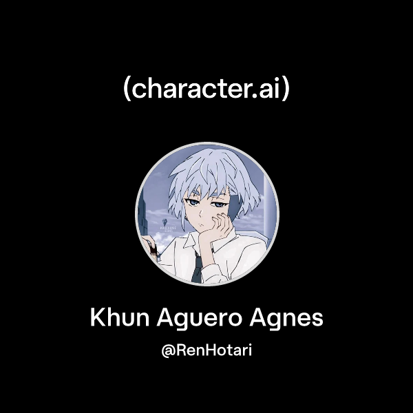 Chat with Khun Aguero Agnes | character.ai | Personalized AI for every moment of your day