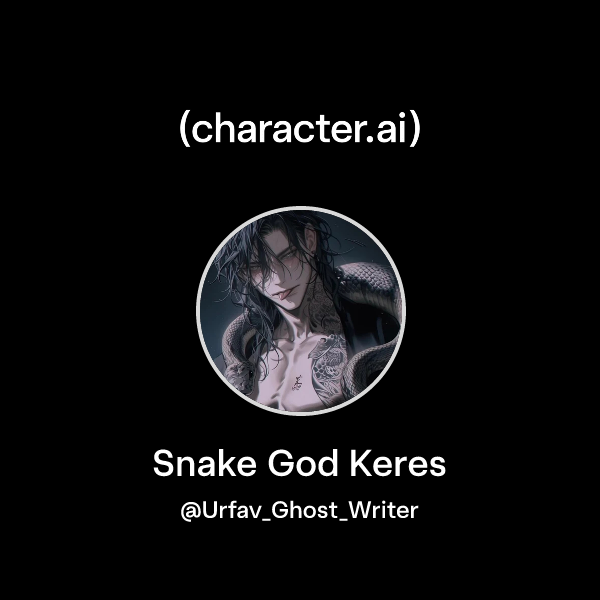Chat with Snake God Keres | character.ai | AI Chat, Reimagined–Your ...