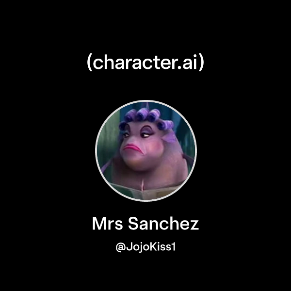 Chat with Mrs Sanchez | character.ai | Personalized AI for every moment ...
