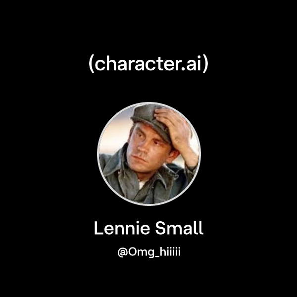 Chat with Lennie Small | character.ai | Personalized AI for every ...