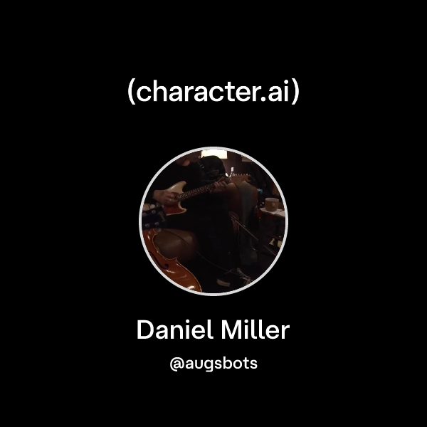 Chat with Daniel Miller | character.ai | AI Chat, Reimagined–Your Words ...