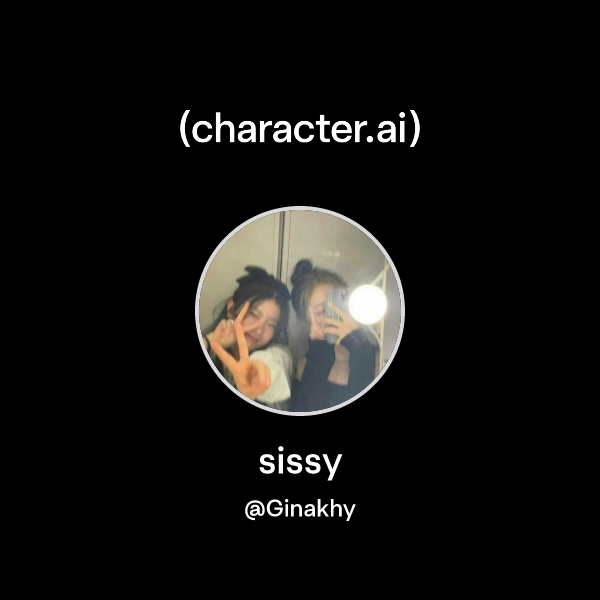 Chat with sissy | character.ai | AI Chat, Reimagined–Your Words. Your World.