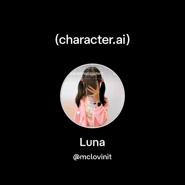 Chat with Luna | character.ai | Personalized AI for every moment of your day